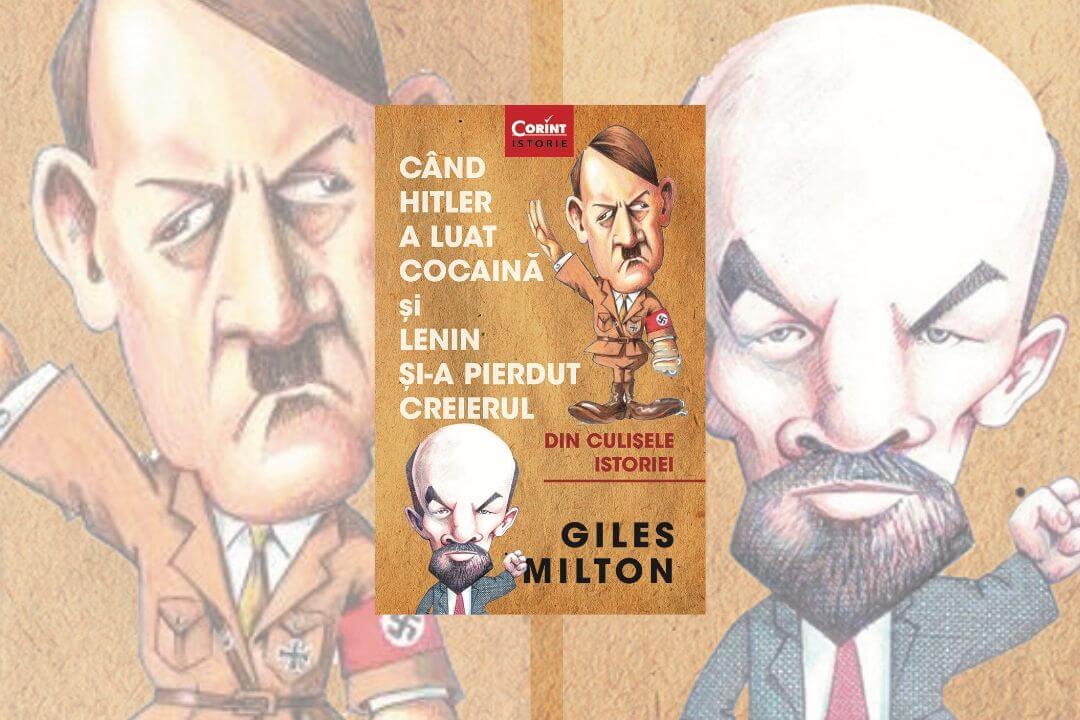 CARTE (+AUDIO) "Cînd Hitler a luat cocaină și Lenin și-a pierdut ...
